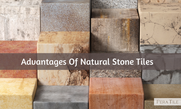 Advantages Of Using Natural Stone Tiles | Pera Tile